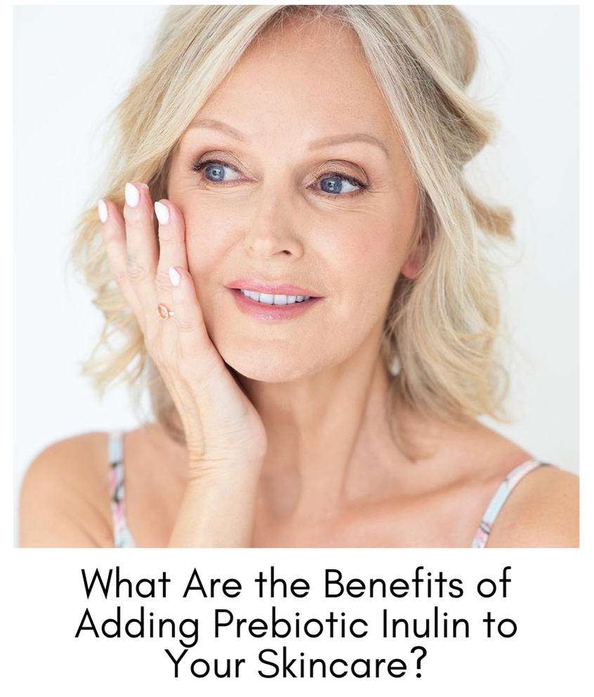 What Are the Benefits of Adding Prebiotic Inulin to Your Skincare?